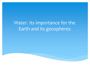 Presentation About Water: Its Importance For The Earth And Its Geospheres