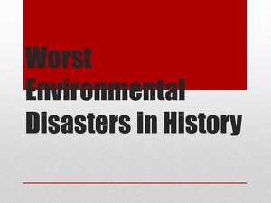Worst Environmental Disasters In History