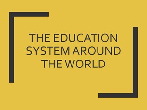 The Education System Around The World