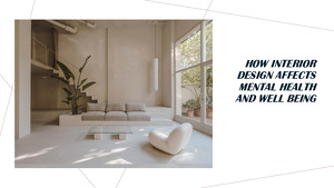 How Interior Design Affects Mental Health And Well Being?